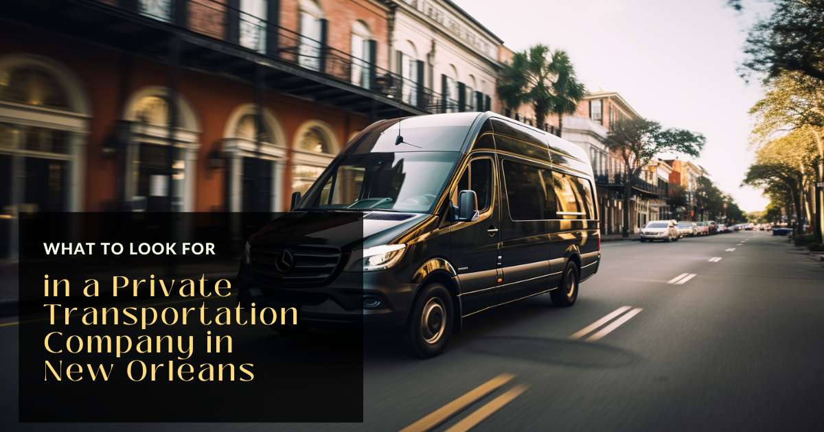 Private Transportation Company in NOLA: What to Look For